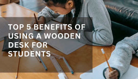 Top 5 Benefits of Using a Wooden Desk for Students – InStyle Furniture